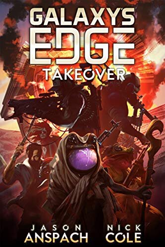 Takeover: Galaxy's Edge Book Review by Jason Anspach and Nick Cole — With Both Hands